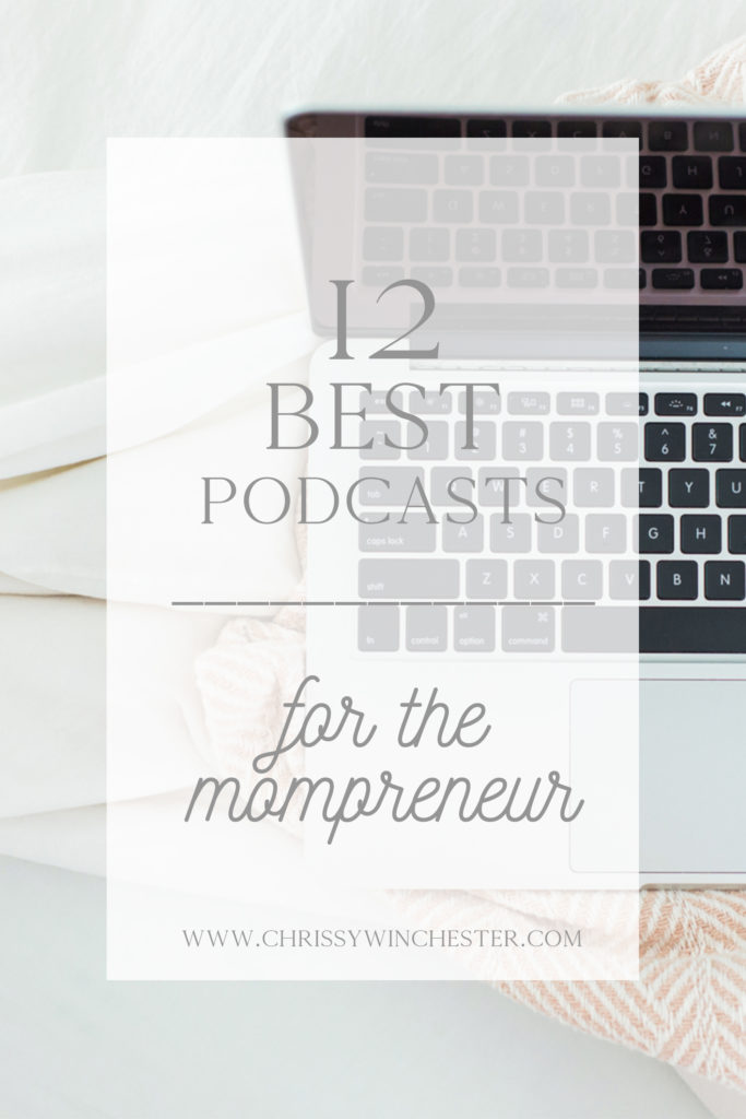 12 Best Podcasts for Motherhood and Business - Chrissy Winchester ...